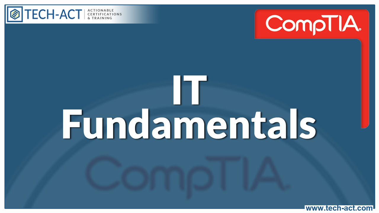 CompTIA IT Fundamentals Certification Course - TECH-ACT